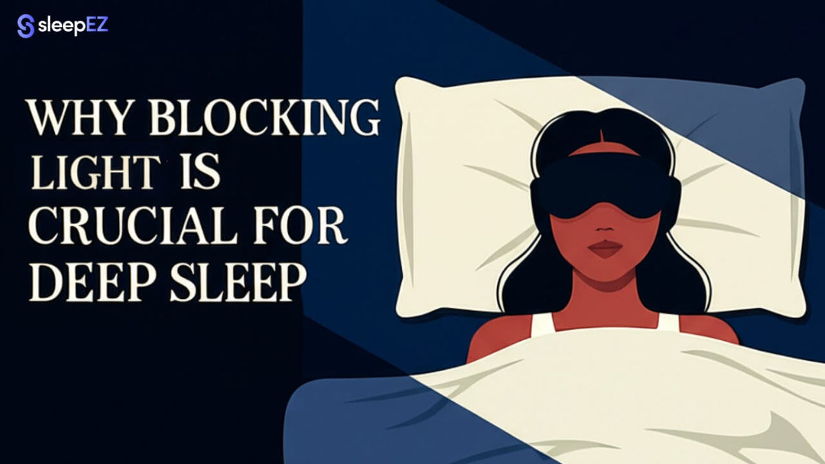 Why Blocking Light Is Crucial for Deep Sleep